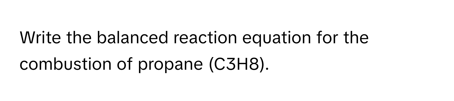 Solved: Write the balanced reaction equation for the combustion of ...