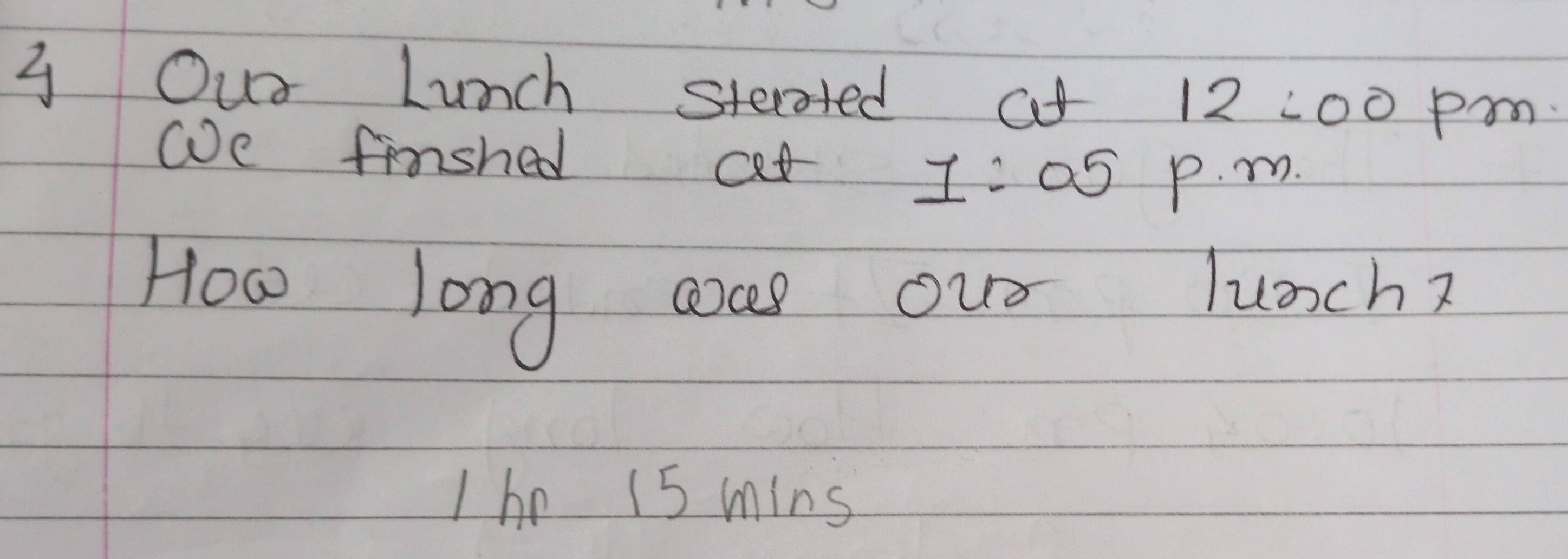 Solved: Our Lunch stecoted ot 12:00 pm. ae finshed at 1:05 p. m. How ...