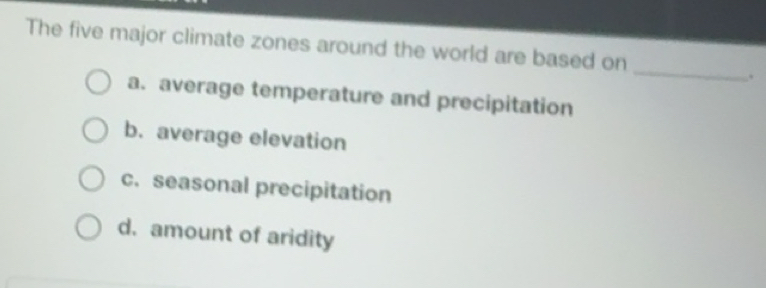 Solved: The five major climate zones around the world are based on ...