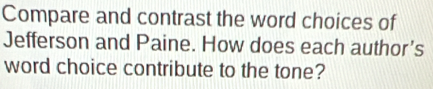Solved: Compare and contrast the word choices of Jefferson and Paine ...