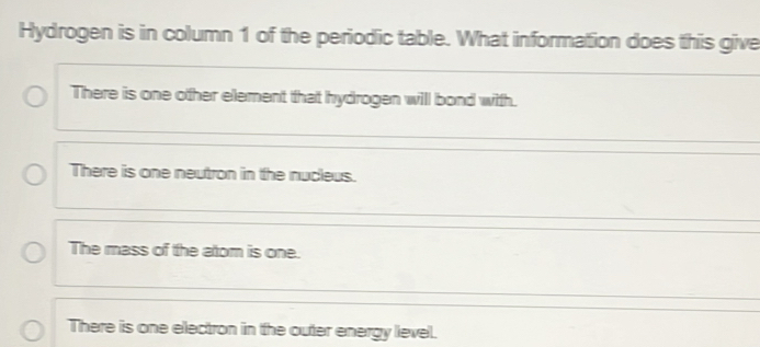Solved: Hydrogen is in column 1 of the periodic table. What information ...
