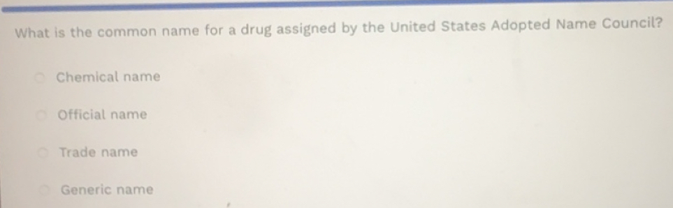Solved: What is the common name for a drug assigned by the United ...