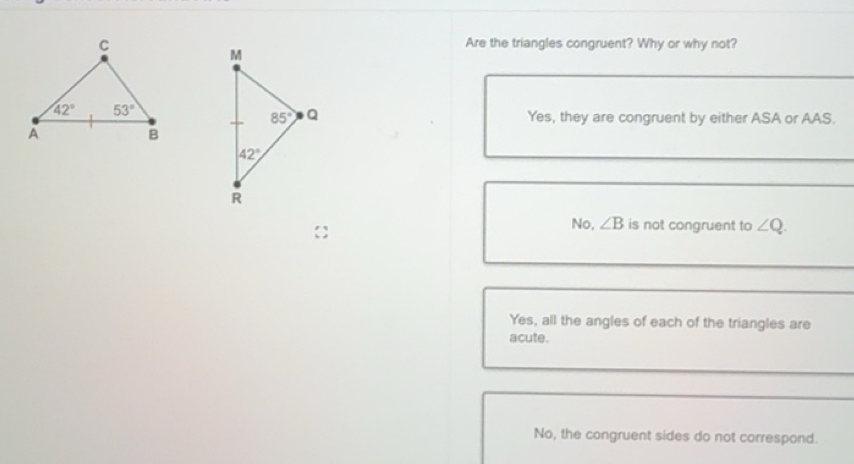 Solved: Are the triangles congruent? Why or why not? M 42° 53° 85° Q ...