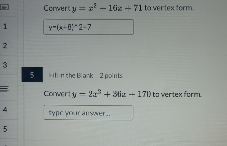 Solved: Convert y=x^2+16x+71 to vertex form. 1 y=(x+8)^wedge 2+7 2 3 5 ...