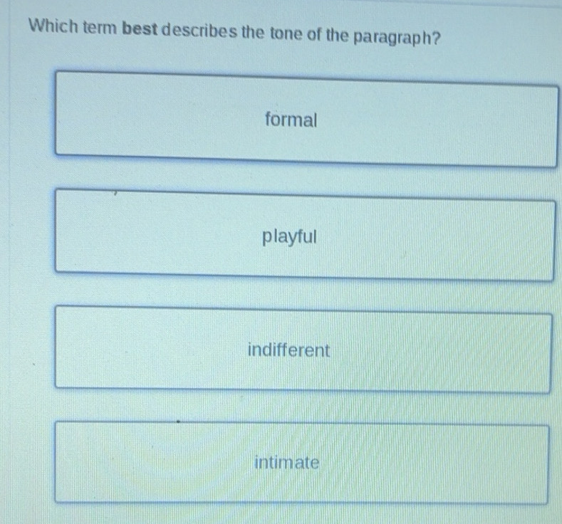 Solved: Which term best describes the tone of the paragraph? formal ...