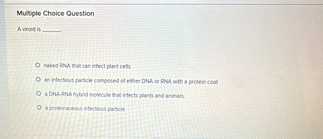 Solved: viroid is _ naked RNA that can infect plant cells an infectious ...