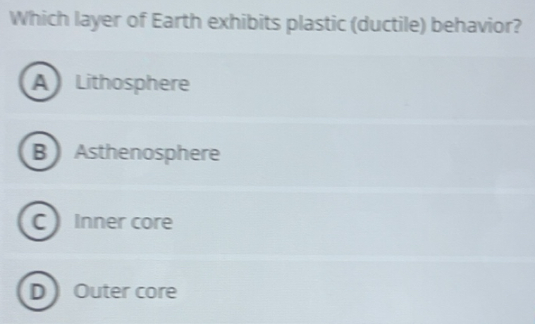 Solved: Which layer of Earth exhibits plastic (ductile) behavior? A ...