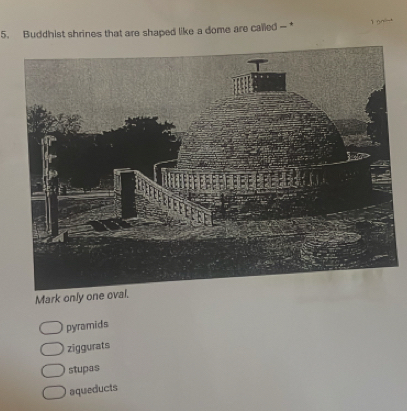 Solved: Buddhist shrines that are shaped like a dome are called — 1 on ...