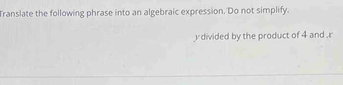 Solved: Translate the following phrase into an algebraic expression. Do ...