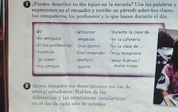 Resuelto:¿Puedes describir tu día típico en la escuela? Usa las ...