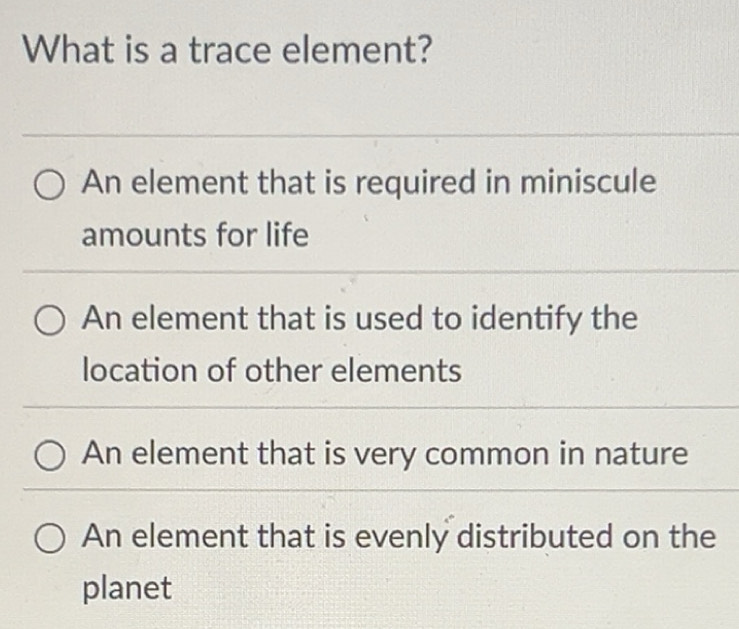 Solved: What is a trace element? An element that is required in ...