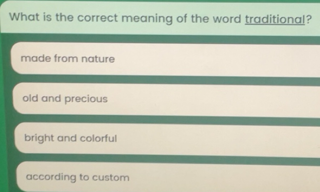 Solved: What is the correct meaning of the word traditional? made from ...