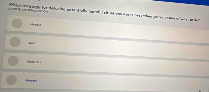 Solved: CHOOSE AN OPTION BELOW Which strategy for defusing potentially ...