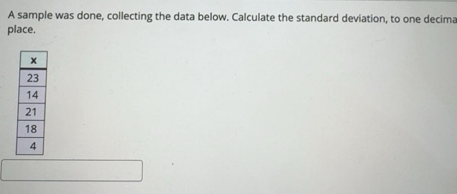 Solved: A sample was done, collecting the data below. Calculate the standard deviation, to one ...