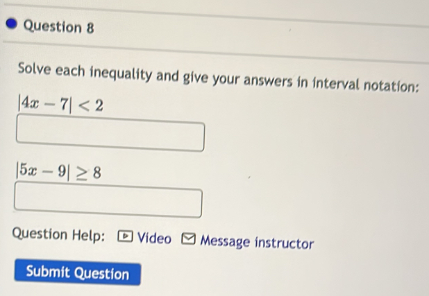 Solved: Solve each inequality and give your answers in interval notation: |4x-7|