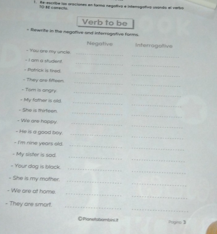 Resuelto:Re-escribe las oraciones en forma negativa e interrogativa ...