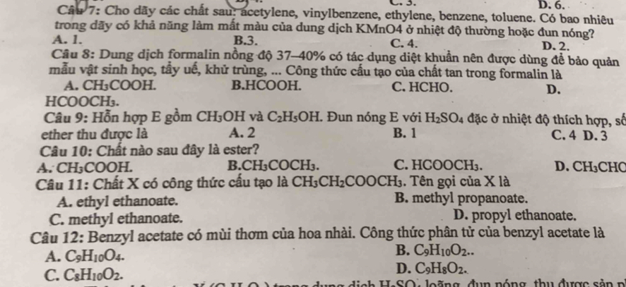 Giải quyết:D. 6. Câu 7: Cho dãy các chất sau: acetylene, vinylbenzene, ethylene, benzene ...