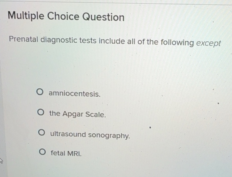 Solved: Question Prenatal diagnostic tests include all of the following ...