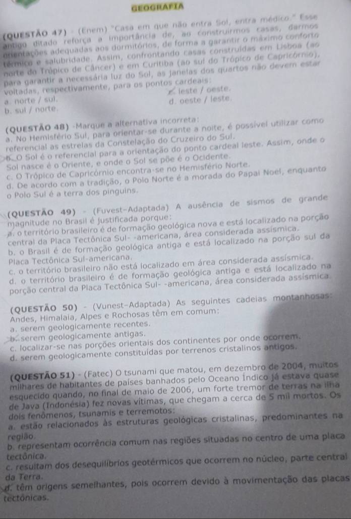 Resolvido:GEOGRAFIA (QuesTão 47) - (Enem) "Casa em que não entra Sol ...