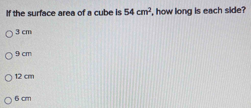 Solved: If the surface area of a cube is 54cm^2 , how long is each side ...