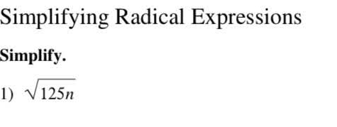 Solved: Simplifying Radical Expressions Simplify. 1) sqrt(125n) [Math]