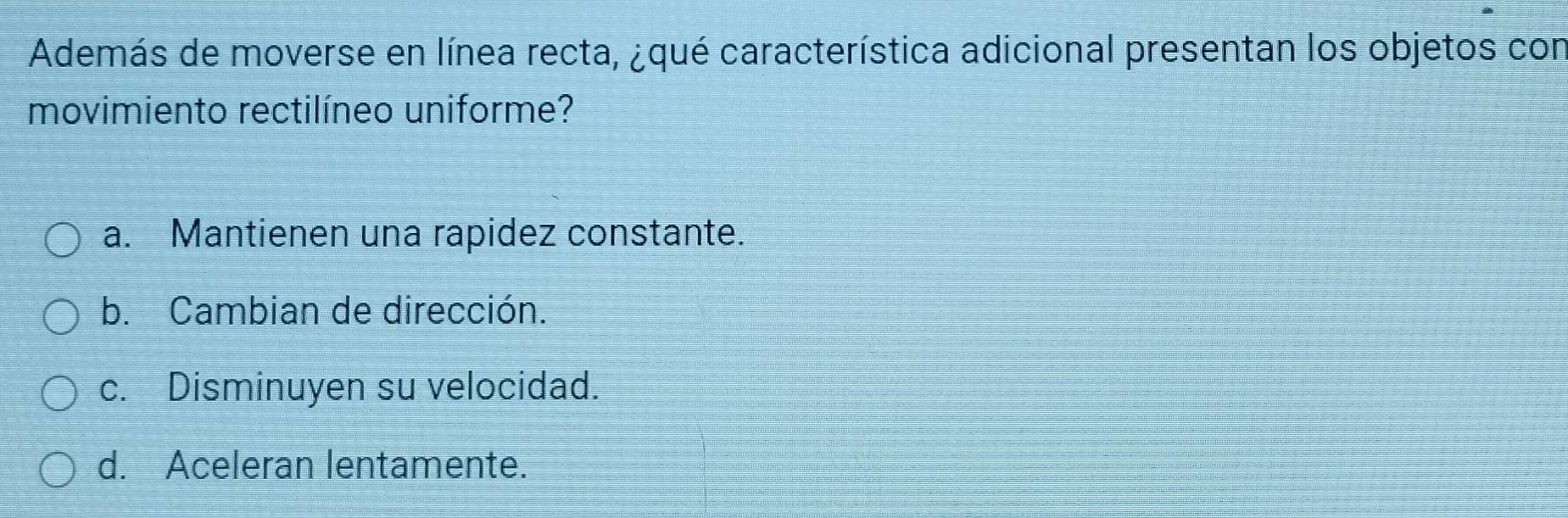Resuelto:Además de moverse en línea recta, ¿qué característica ...