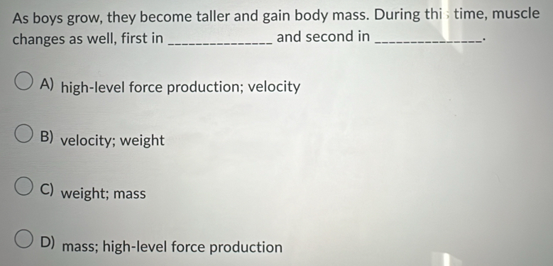 Solved: As boys grow, they become taller and gain body mass. During ...