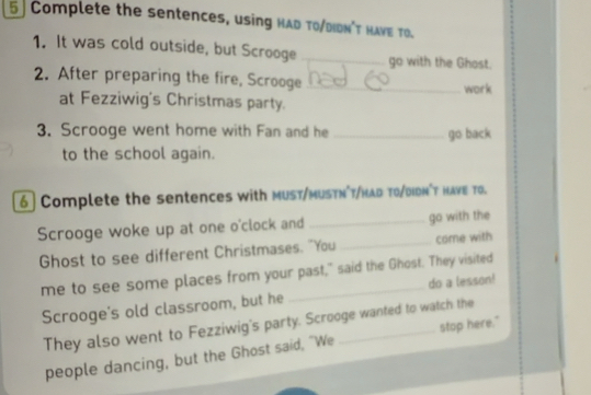 Risolto:Complete the sentences, using HAD TO/DIDN'T HAVE TO. 1. It was ...
