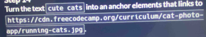 Solved: step Turn the text cute cats into an anchor elements that links ...