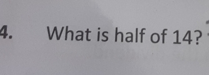 Solved: What is half of 14? [Math]