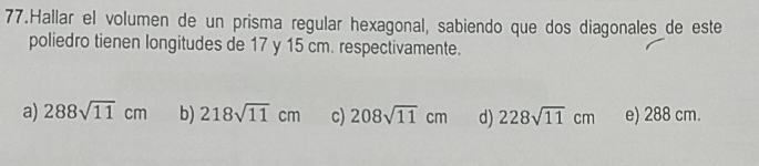 Resuelto:Hallar el volumen de un prisma regular hexagonal, sabiendo que ...