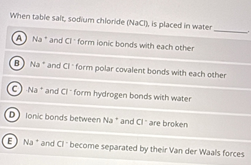 Solved: When table salt, sodium chloride (NaCl), is placed in water . A Na † and Cl * form ionic ...