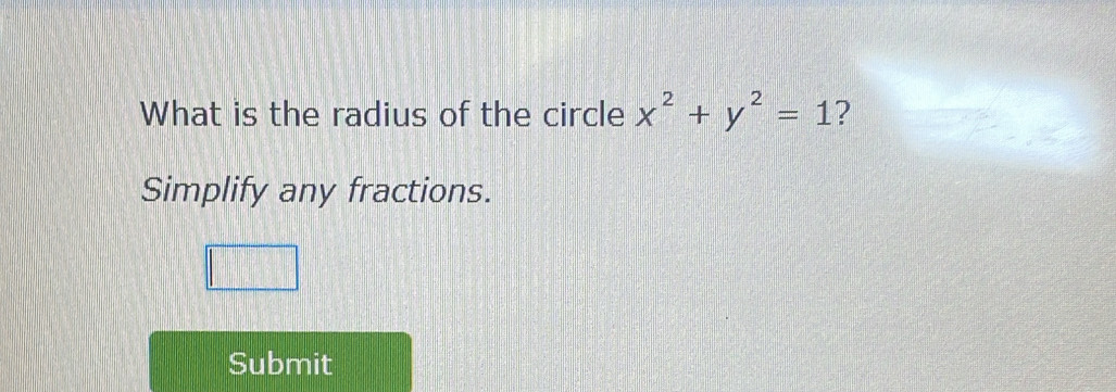Solved: What is the radius of the circle x^2+y^2=1 ? Simplify any ...