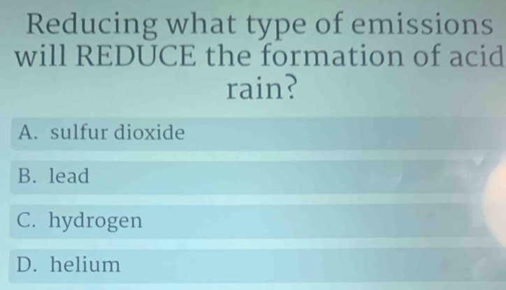 Solved: Reducing what type of emissions will REDUCE the formation of ...