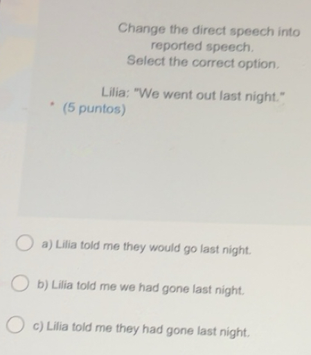 Solved: Change the direct speech into reported speech. Select the ...