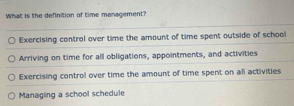Solved: What is the definition of time management? Exercising control ...