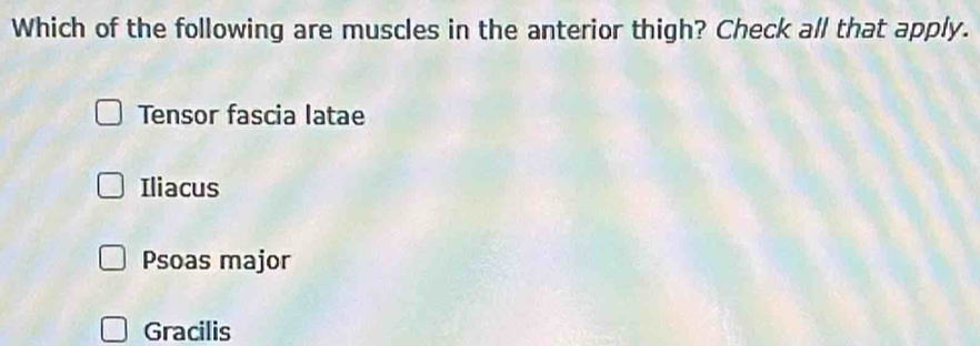 Solved: Which of the following are muscles in the anterior thigh? Check ...