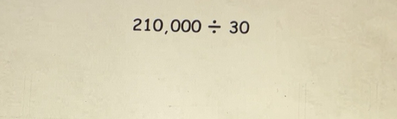 Solved: 210,000/ 30 [Math]