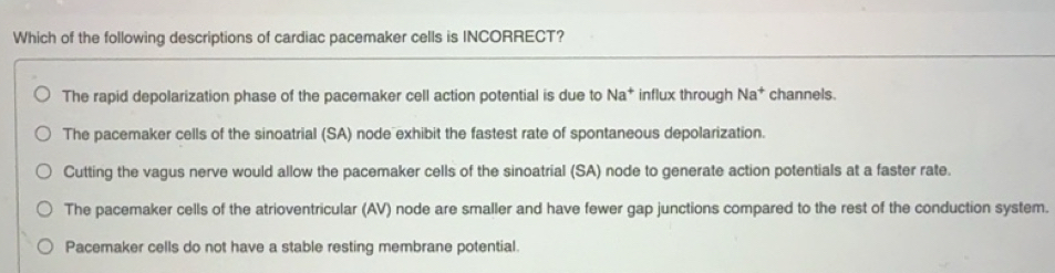 Solved: Which of the following descriptions of cardiac pacemaker cells ...
