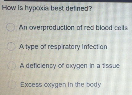 Solved: How is hypoxia best defined? An overproduction of red blood ...
