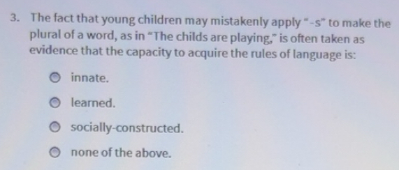 Solved: The fact that young children may mistakenly apply “-s” to make ...