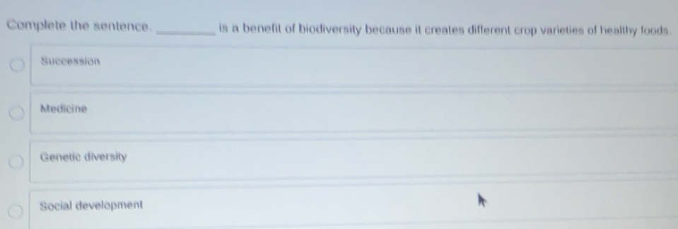 Gelöst:Complete the sentence._ is a benefit of biodiversity because it ...