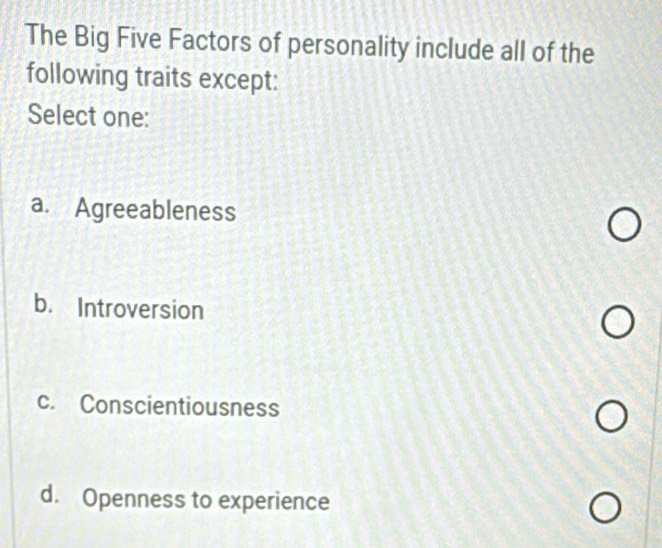 Solved: The Big Five Factors of personality include all of the ...