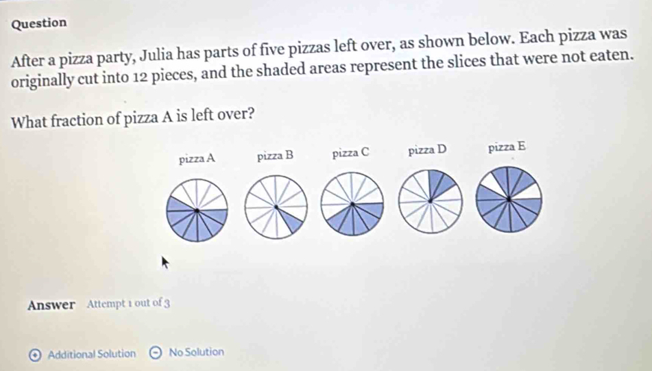Solved: Question After a pizza party, Julia has parts of five pizzas ...