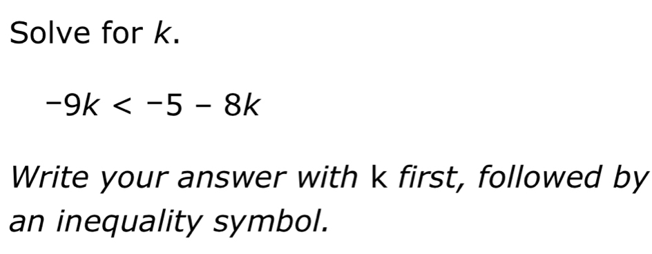 Solved: Solve for k. -9k Write your answer with k first, followed by an ...