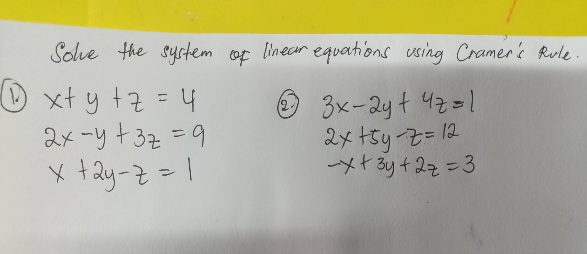 Solved: Solve the system of linear equations using Cramer's Rule. D x+y+z=4 ② 3x-2y+4z=1 2x-y+3z ...