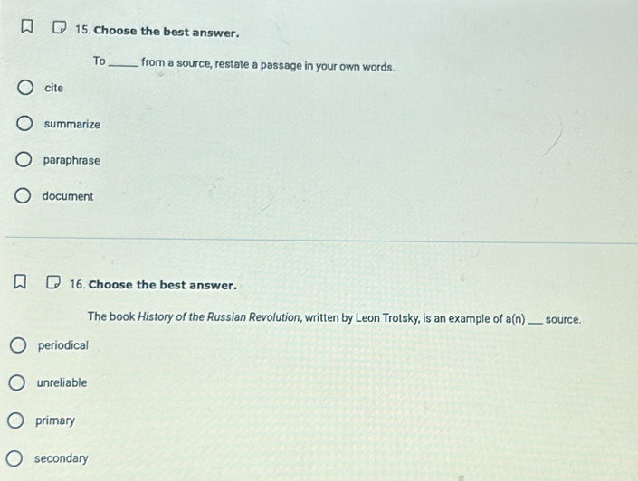 Solved: Choose the best answer. To_ from a source, restate a passage in ...