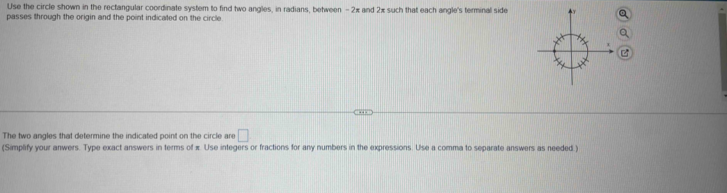 Solved: Use the circle shown in the rectangular coordinate system to find two angles, in radians ...