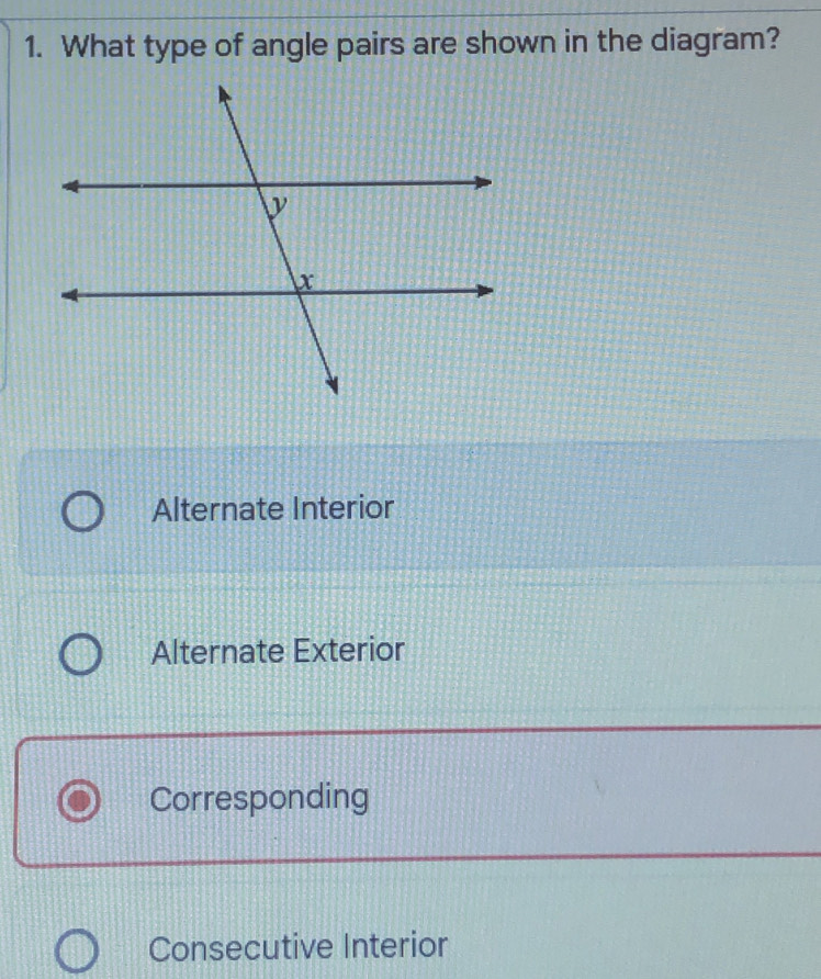 Solved: What type of angle pairs are shown in the diagram? Alternate ...