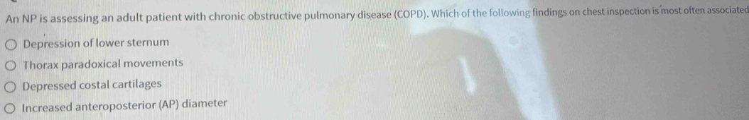 Solved: An NP is assessing an adult patient with chronic obstructive ...